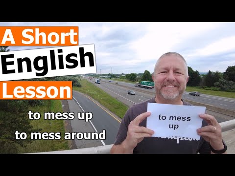 Learn the English Phrases "to mess up" and "to mess around"