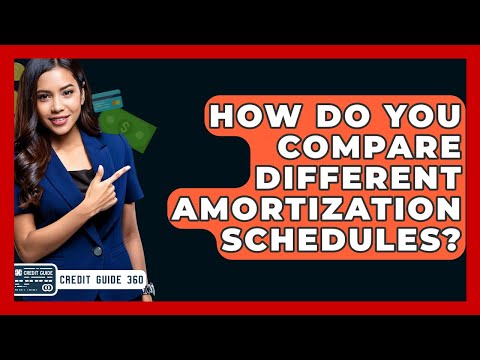 How Do You Compare Different Amortization Schedules? - CreditGuide360.com
