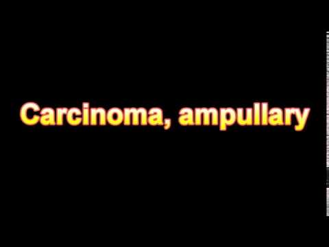 What Is The Definition Of Carcinoma, ampullary Medical Dictionary Free Online