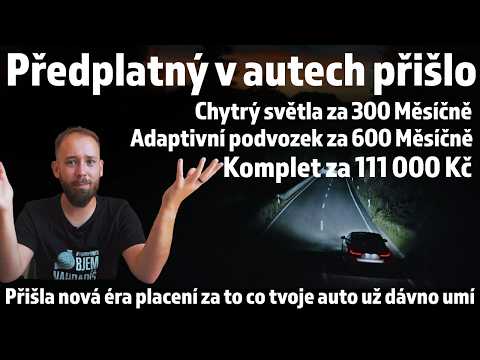 Přišlo předplatný v autech - To jako fakt? - budeš měsíčně platit abys mohl používat podvozek