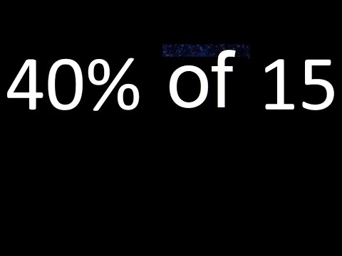 40% de 15 , percentage of a number . 40 percent of 15 . procedure