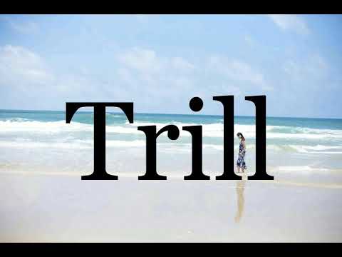 How To Pronounce Trill🌈🌈🌈🌈🌈🌈Pronunciation Of Trill