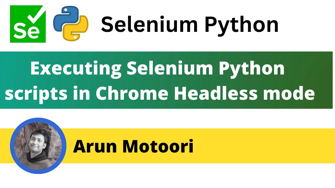 Executing Selenium Python scripts on Chrome Browser in Headless mode  (Selenium Python)