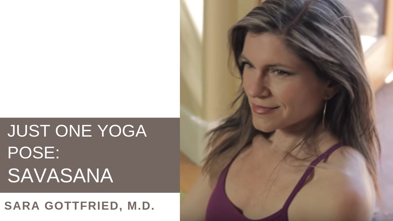 Just One Pose with Dr. Sara Gottfried: Savasana