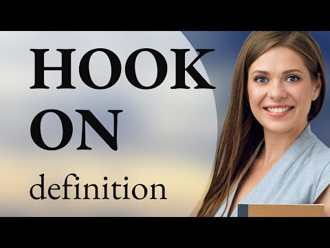 Hook on • what is HOOK ON definition
