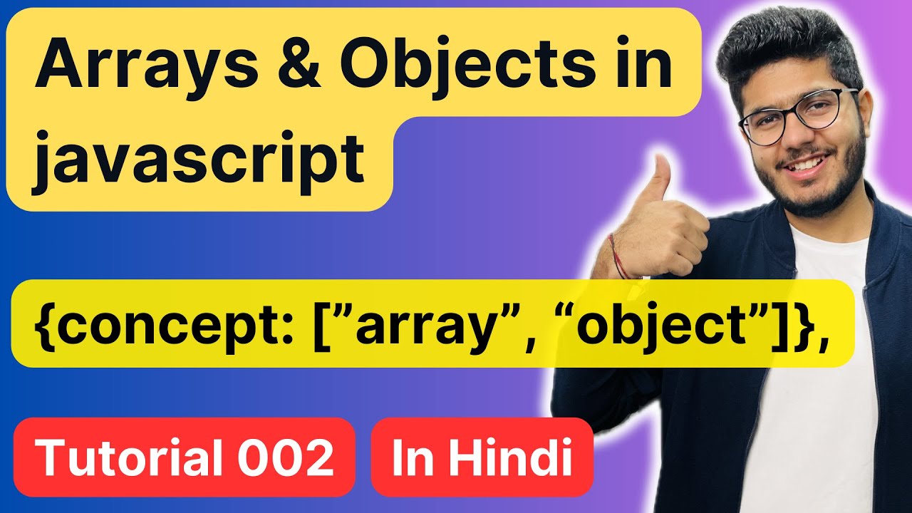 Arrays and Objects In javaScript : JavaScript tutorial 002 in Hindi
