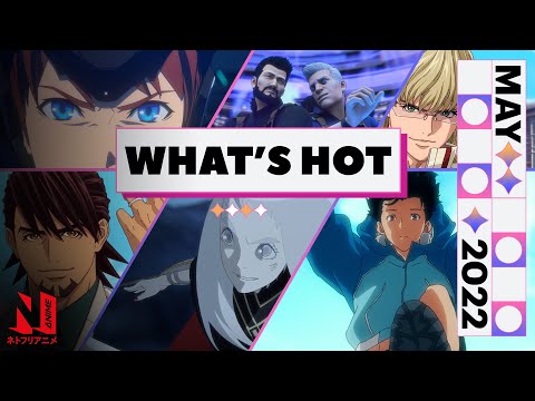 Anime to Watch: Hot and New May 2022 | Netflix Anime