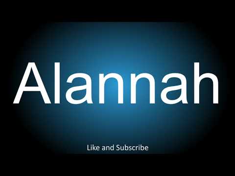 How to correctly pronounce - Alannah.