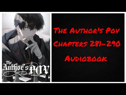 The Author's Pov | Chapters 281-290 | Audiobook | Webnovel | English