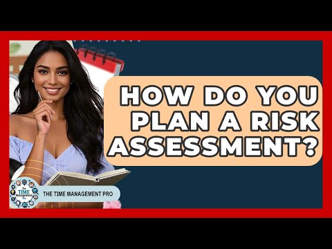 How Do You Plan A Risk Assessment? - The Time Management Pro
