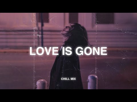 Love Is Gone (slowed + reverb) ♫ Depressing Songs 2024 That Will Make You Cry ~ Slowed sad songs #5