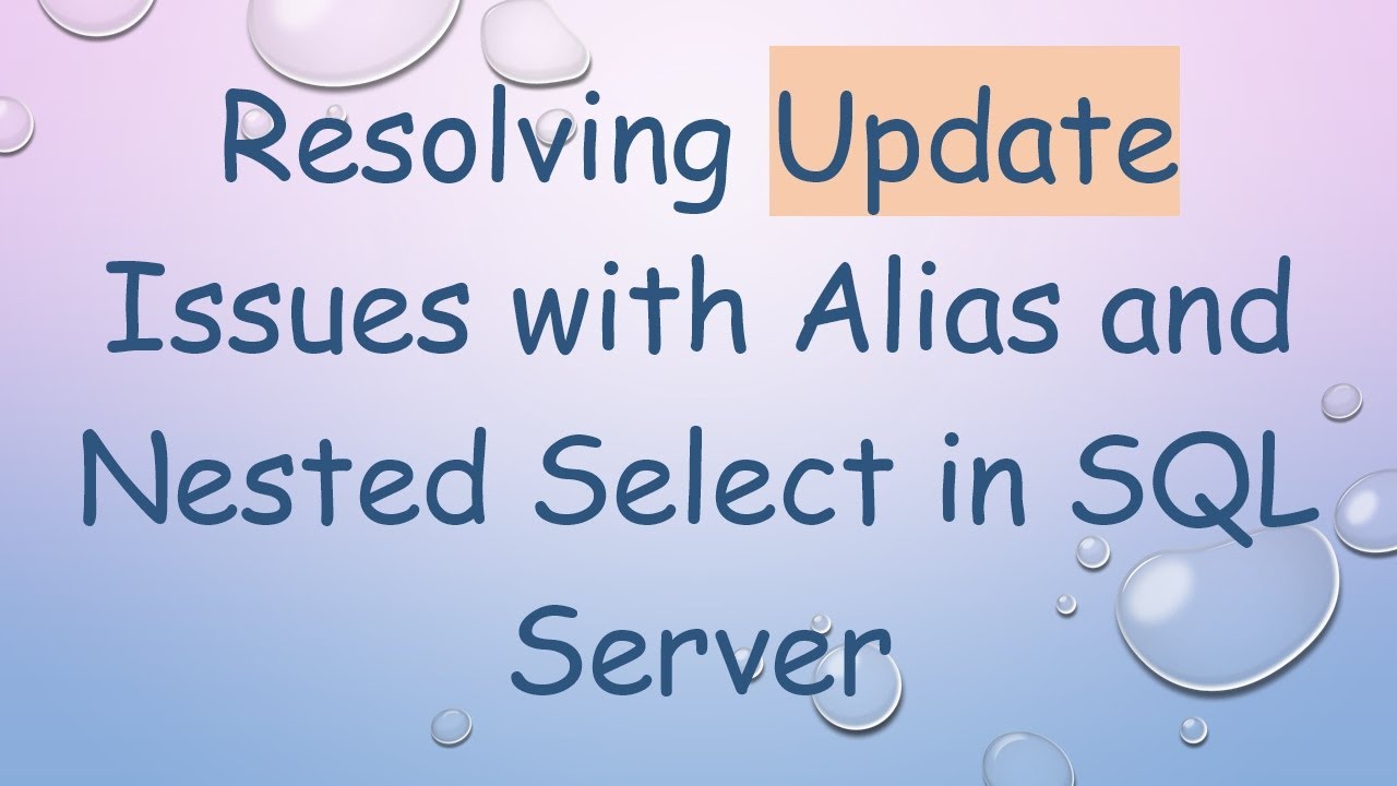 Resolving Update Issues with Alias and Nested Select in SQL Server