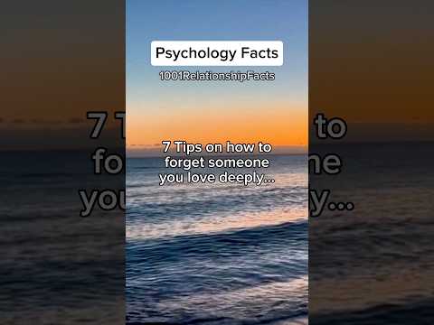 7 TIPS on how to FORGET someone you LOVE deeply... | Psychology Facts | #lovefacts #psychologyfacts