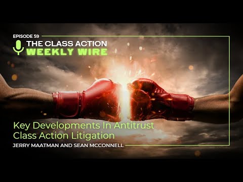 The Class Action Weekly Wire – Episode 59: Key Developments In ...