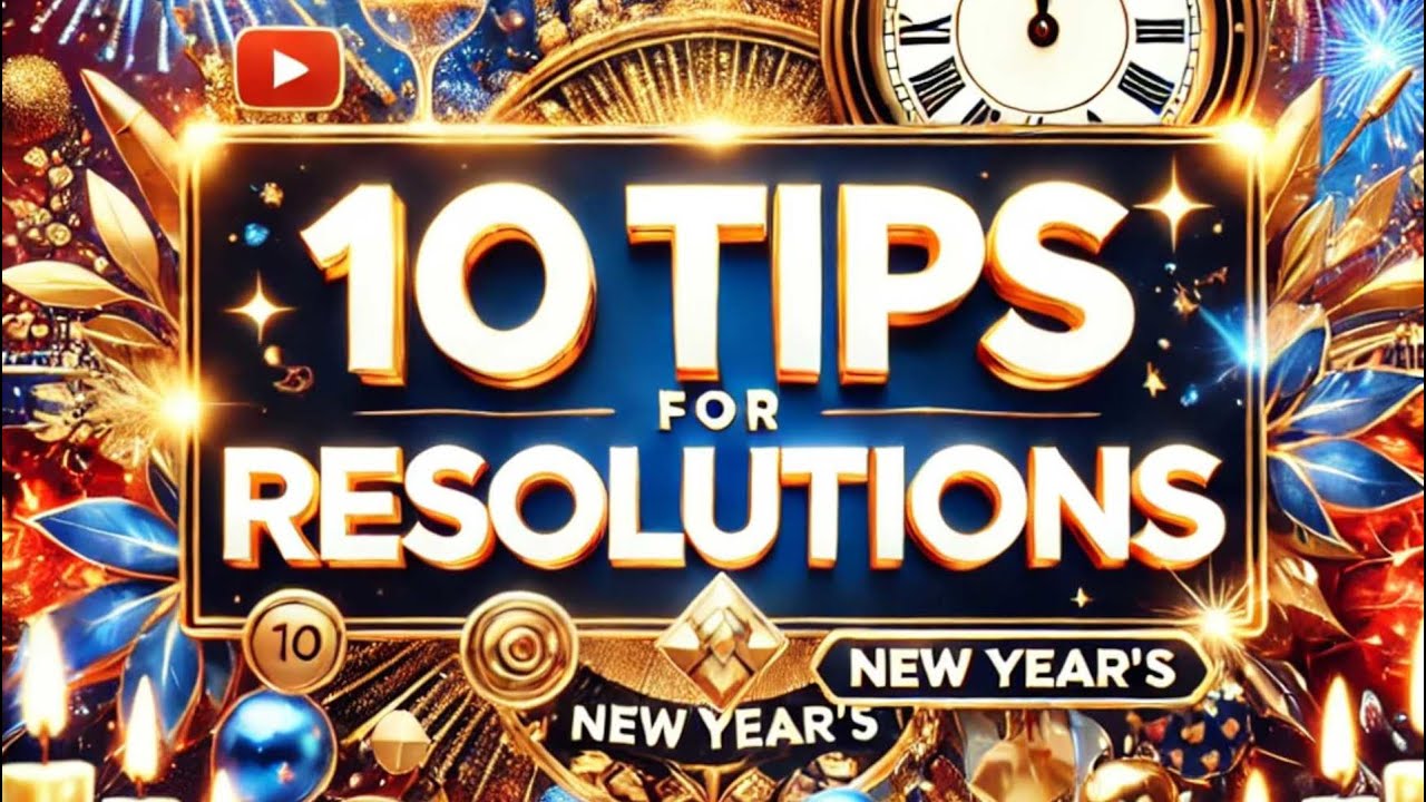 10 TIPS To Keep Your New Years' Resolutions