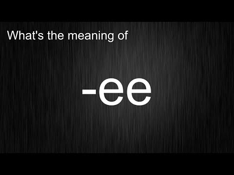 What's the meaning of "-ee", How to pronounce -ee?