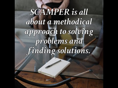 Use SCAMPER To Methodically And Creatively Solve Problems