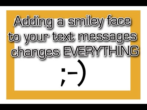 Six Times Adding a Smiley Face to a Text Changes EVERYTHING