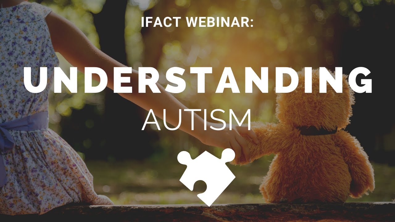 Understanding Autism | IFACT Webinar