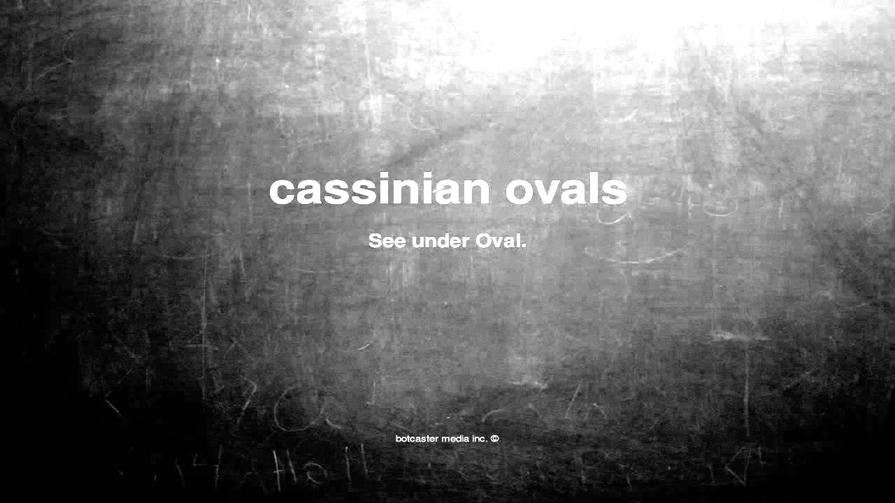 What does cassinian ovals mean