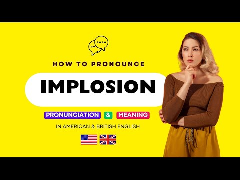 How to Pronounce "Implosion" (Correctly) & Meaning of Implosion