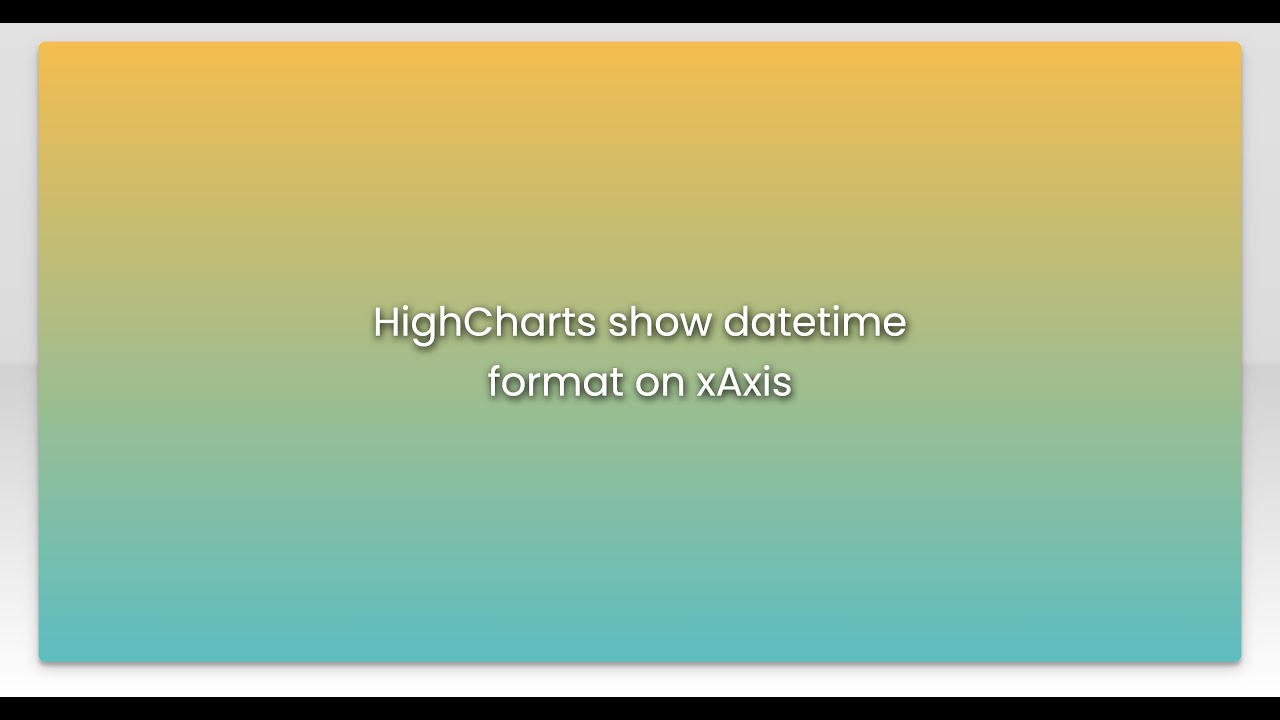 HighCharts show datetime format on xAxis