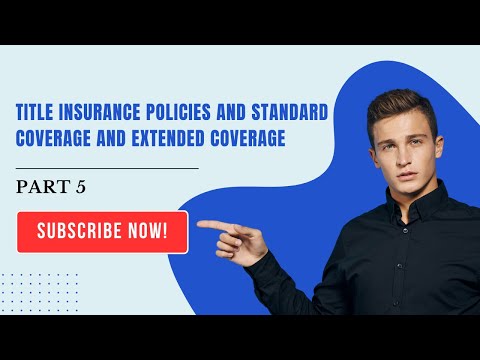 Title Insurance Policies and Standard Coverage and Extended Coverage Part 5