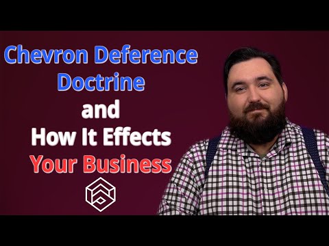 Ending the Chevron Deference Doctrine and How It Effects Your Business