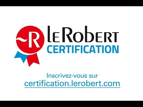 Découvrez la Certification Le Robert, la première certification globale en langue française
