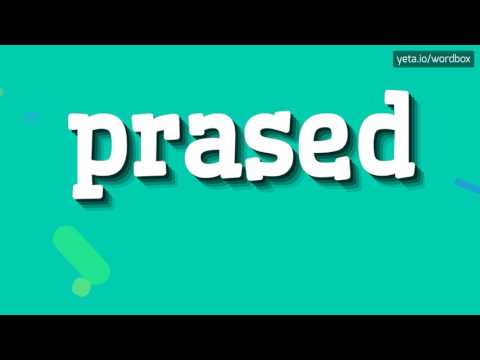 PRASED - HOW TO PRONOUNCE IT!?