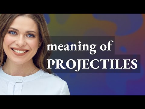 Projectiles | meaning of Projectiles