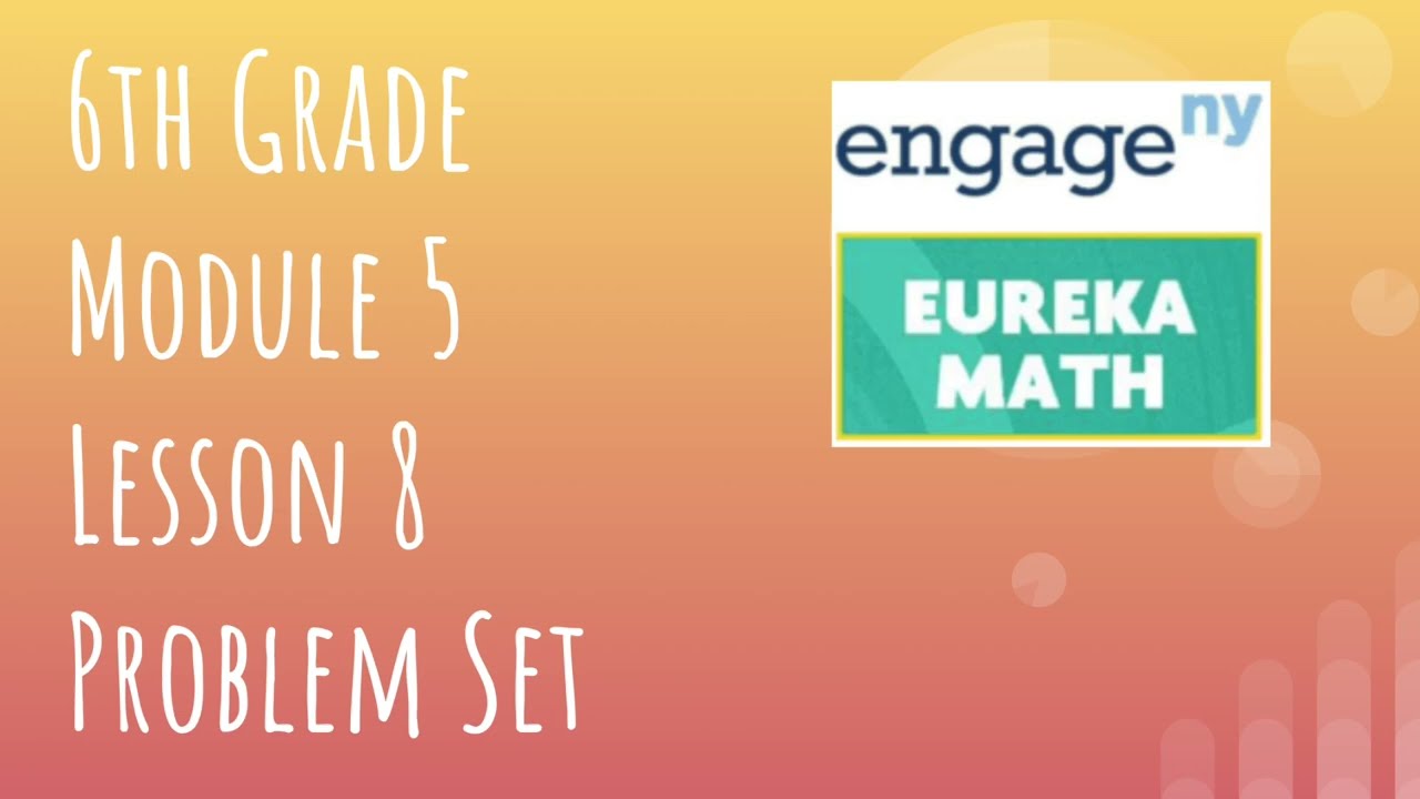Engage NY // Eureka Math Grade 6 Module 5 Lesson 8 Problem Set