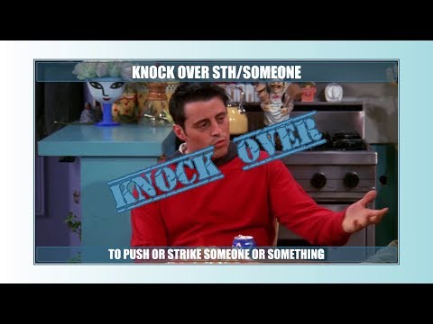 Knock over sth/someone (long version) - Learn English with phrases from TV series - AsEasyAsPIE
