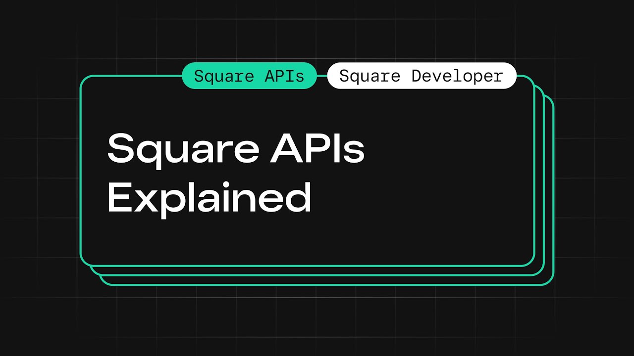 Square APIs Explained
