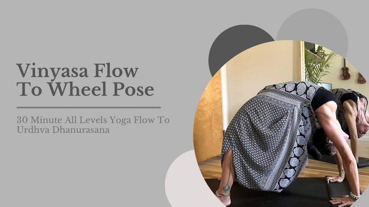30 Minute Vinyasa Yoga To Wheel Pose