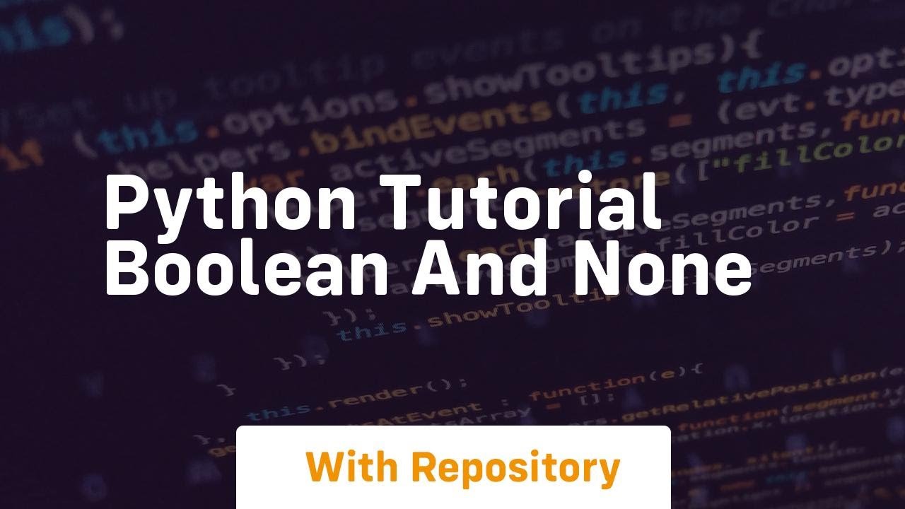 Python tutorial boolean and none