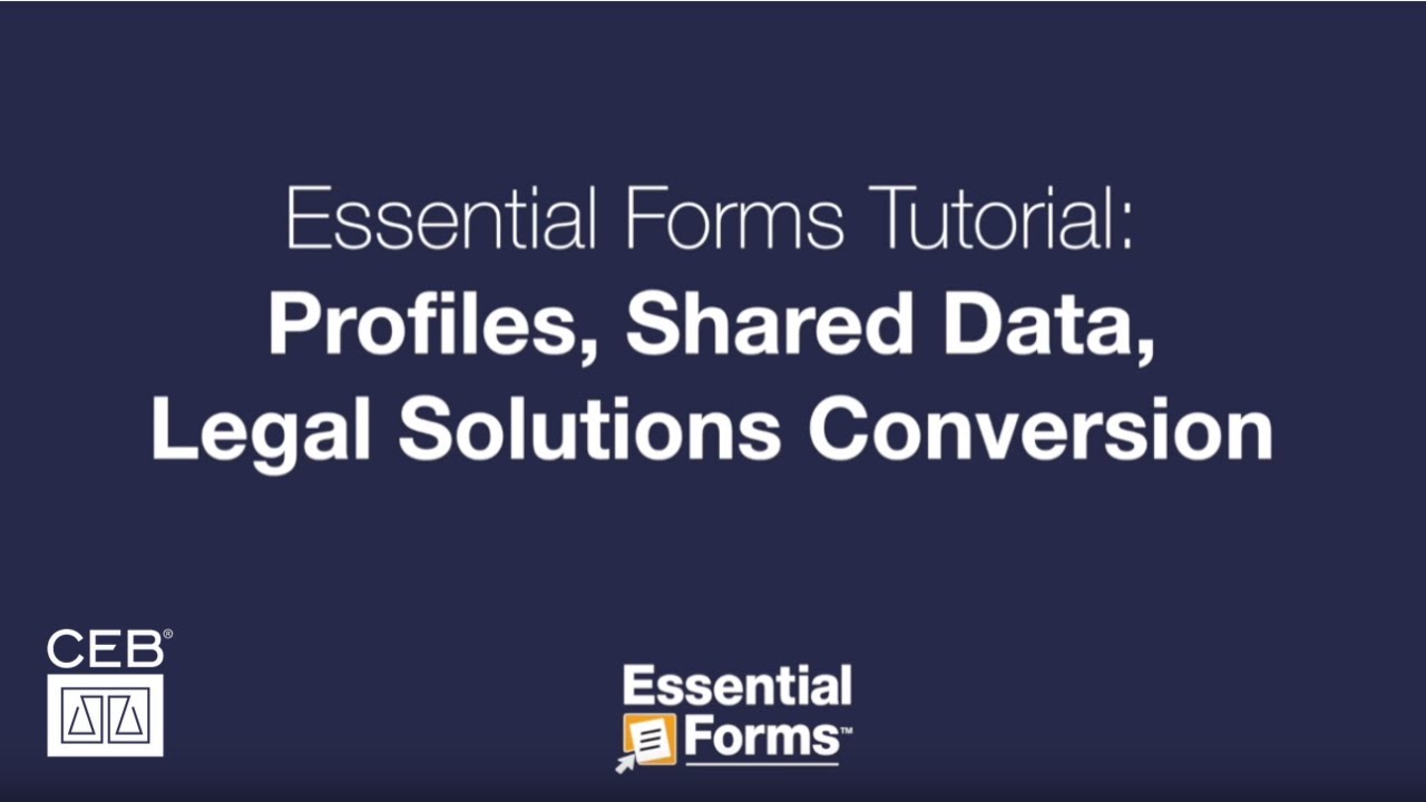 Essential Forms: Profiles, Shared Data, Legal Solutions Conversion