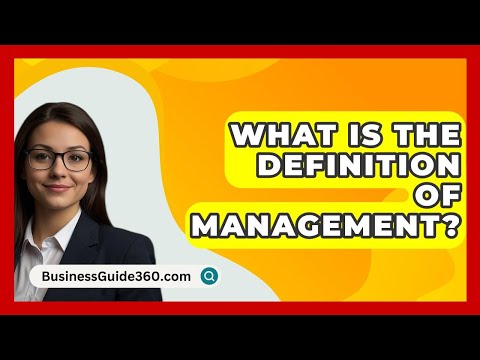 What Is The Definition Of Management? - BusinessGuide360.com