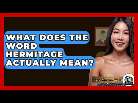 What Does The Word Hermitage Actually Mean? - Inside Museum Walls
