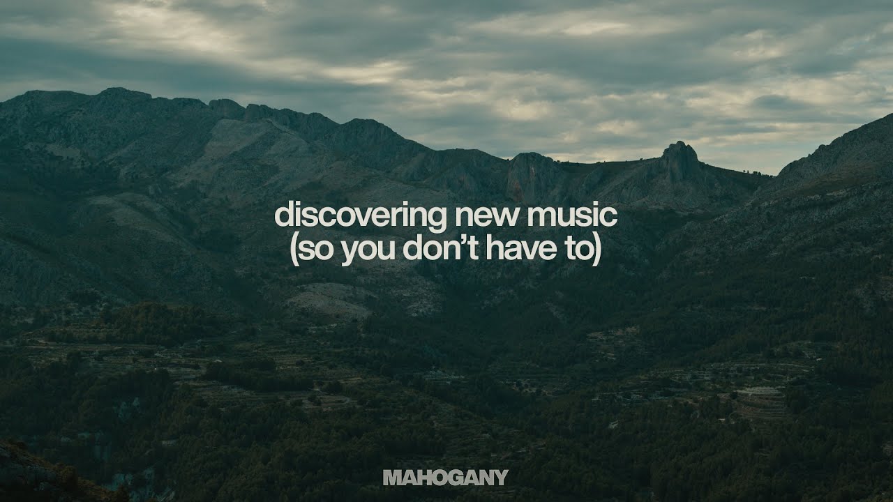 Discovering New Music So You Don't Have To | A Weekly Mahogany Playlist | 003 💐