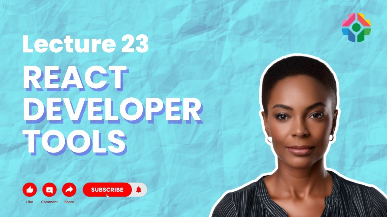 Lecture 23: React Developer Tools: Debugging Like a Pro