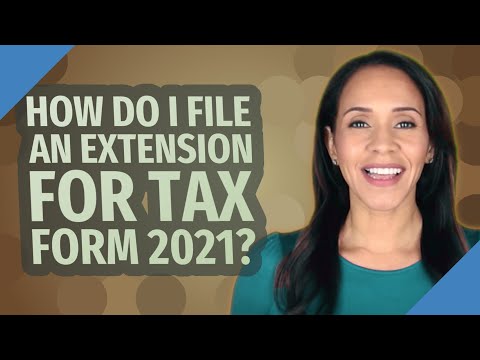 How do I file an extension for tax form 2021?