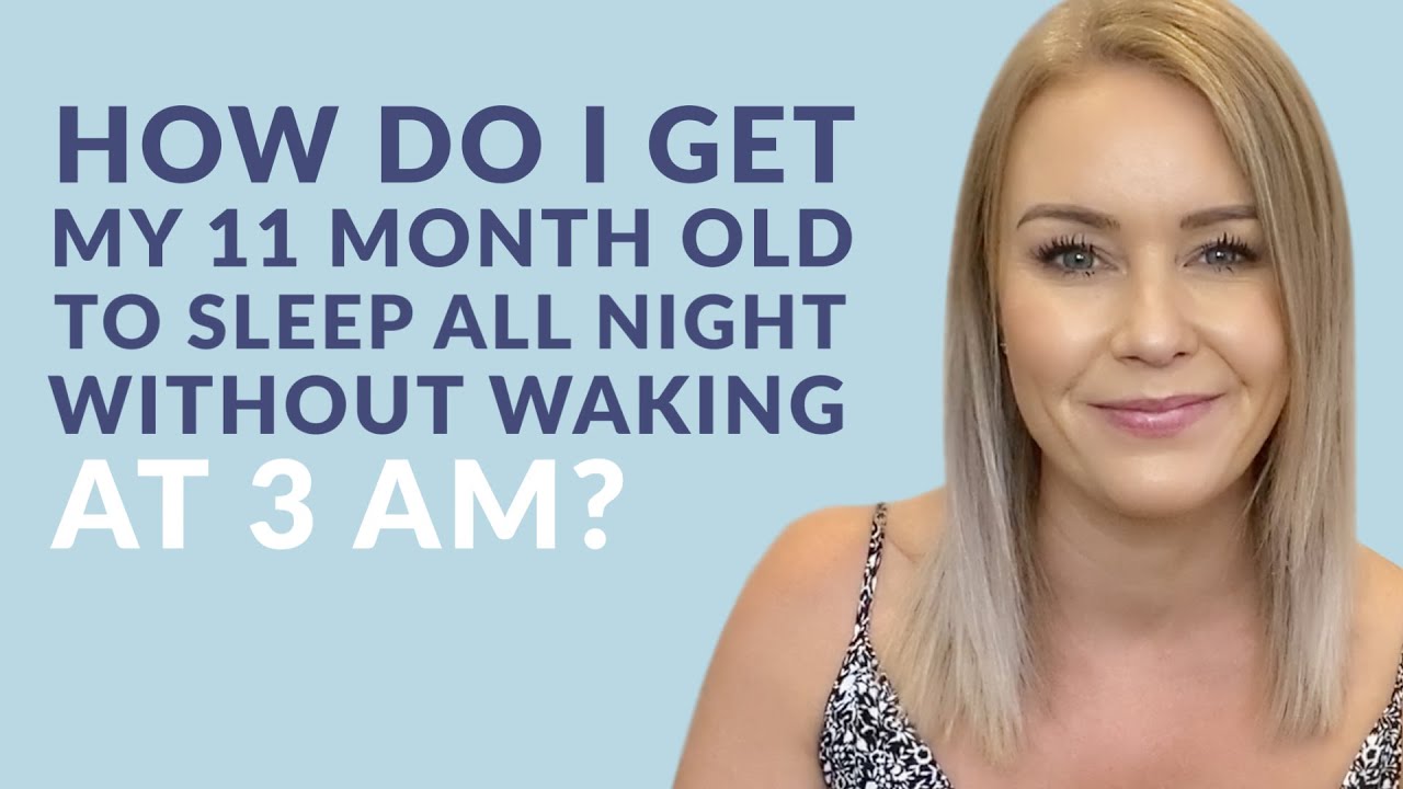 How do I get my 11-month-old to sleep all night without waking at 3am?