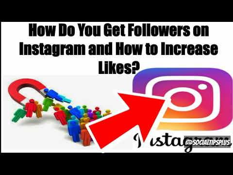 How Do You Get Followers on Instagram and How to Increase IG Likes TODAY