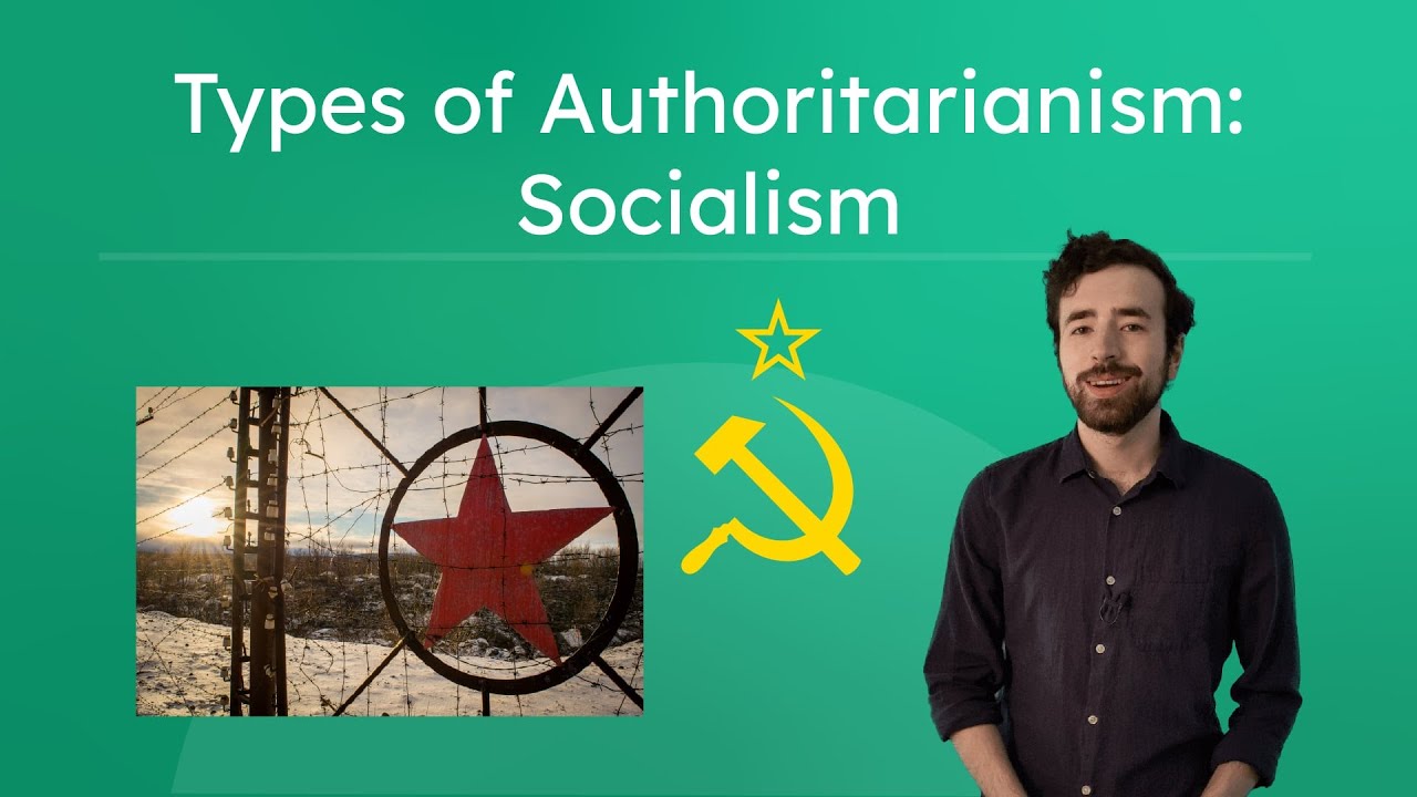 Types of Authoritarianism: Socialism - Understanding Socialist Governments