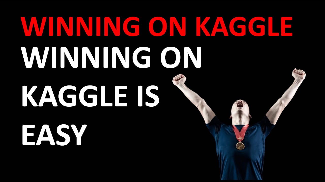 Winning on Kaggle is Easy
