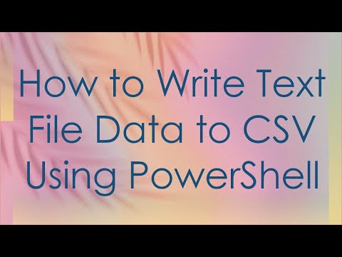 How to Write Text File Data to CSV Using PowerShell