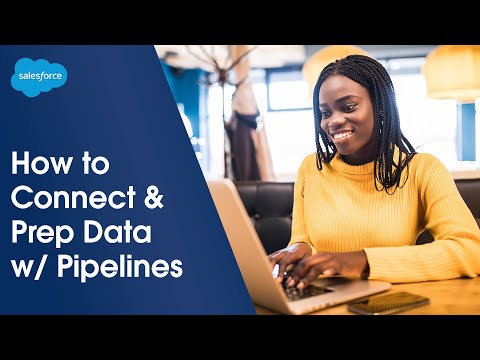 How to Connect & Prep Data Faster w/ Data Pipelines | Salesforce