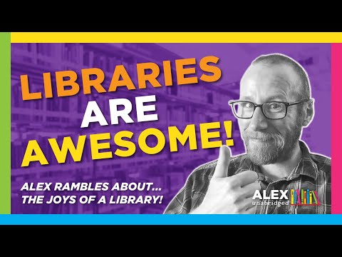 LIBRARIES ARE AWESOME! | Alex rambles about... joys of the lending library!