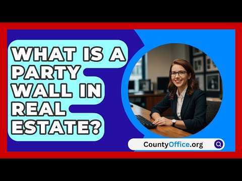What Is A Party Wall In Real Estate? - CountyOffice.org